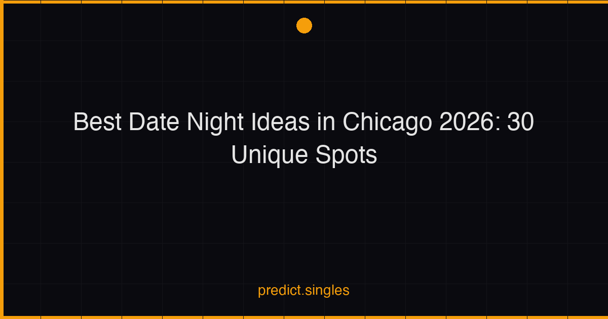 Best Date Night Ideas in Chicago 2026: 30 Unique Spots — predict.singles